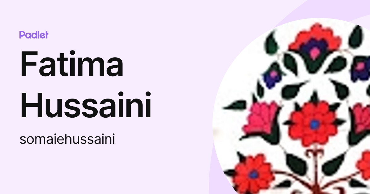 Fatima Hussaini (somaiehussaini) profile | Padlet