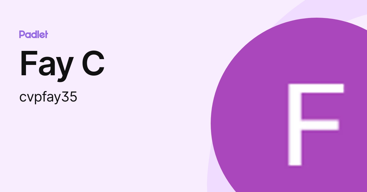 Fay C (cvpfay35) profile | Padlet
