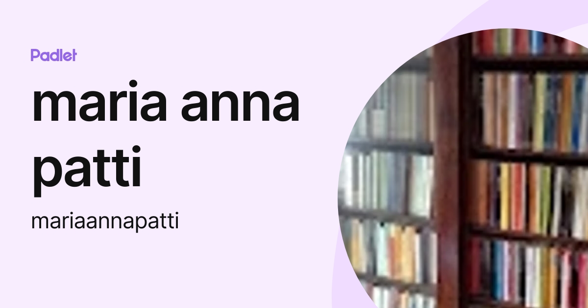 maria anna patti (mariaannapatti) profile | Padlet