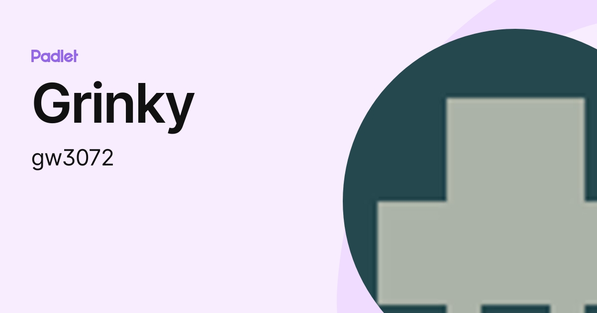Grinky (gw3072) profile | Padlet