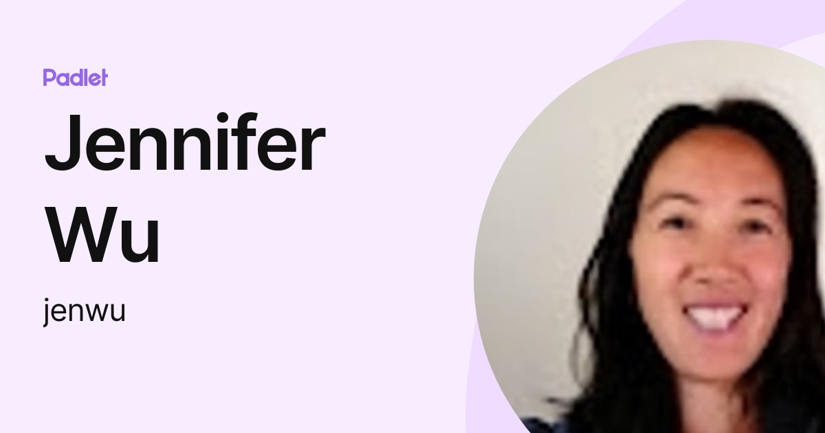 Jennifer Wu (jenwu) profile | Padlet