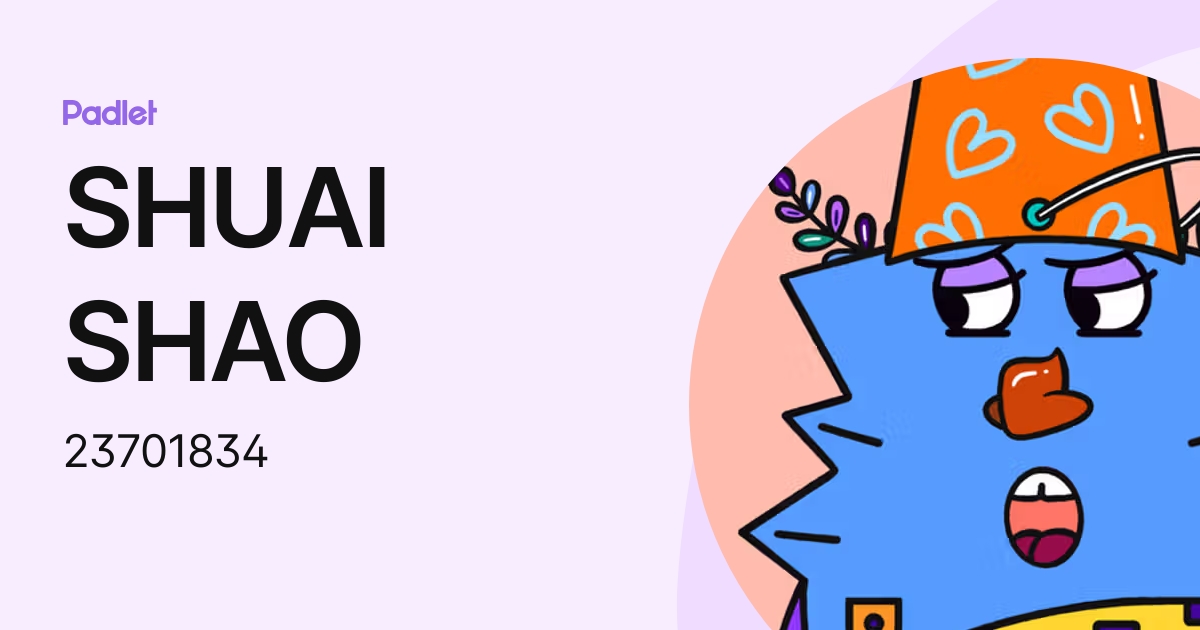 SHUAI SHAO (23701834) profile | Padlet