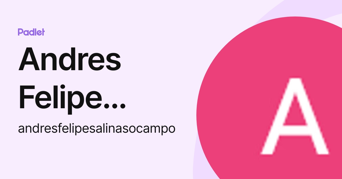 Andres Felipe Salinas (andresfelipesalinasocampo) profile | Padlet
