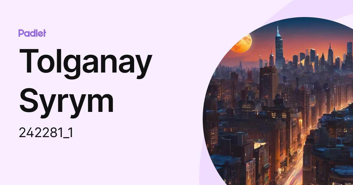 Tolganay Syrym (242281_1) profile | Padlet