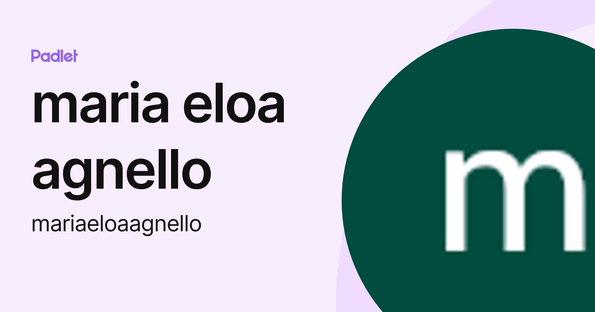 maria eloa agnello (mariaeloaagnello) profile | Padlet