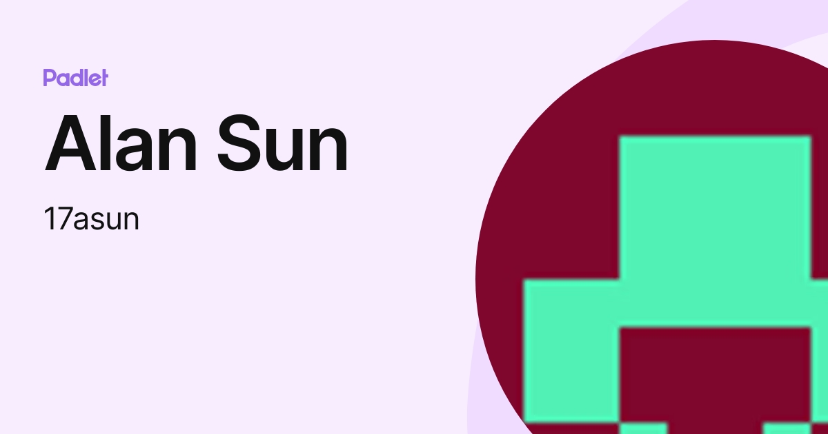 Alan Sun (17asun) profile | Padlet