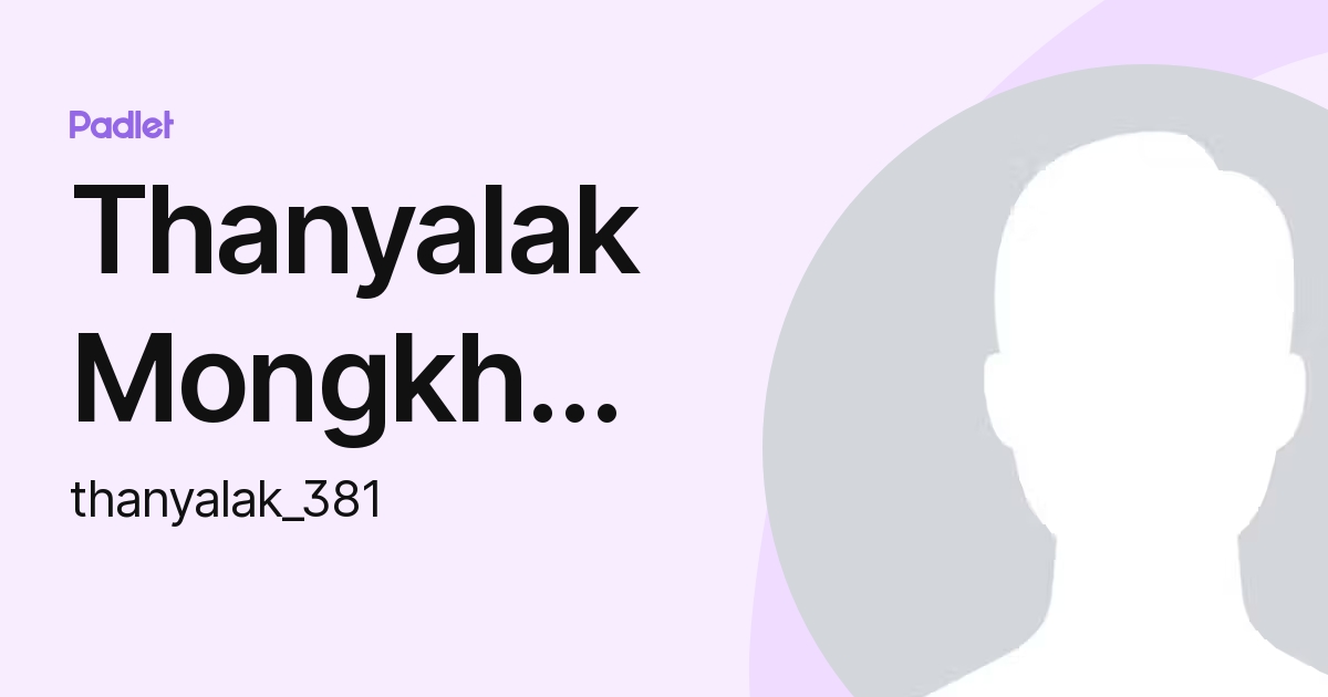 Thanyalak Mongkhonsang (thanyalak_381) profile | Padlet