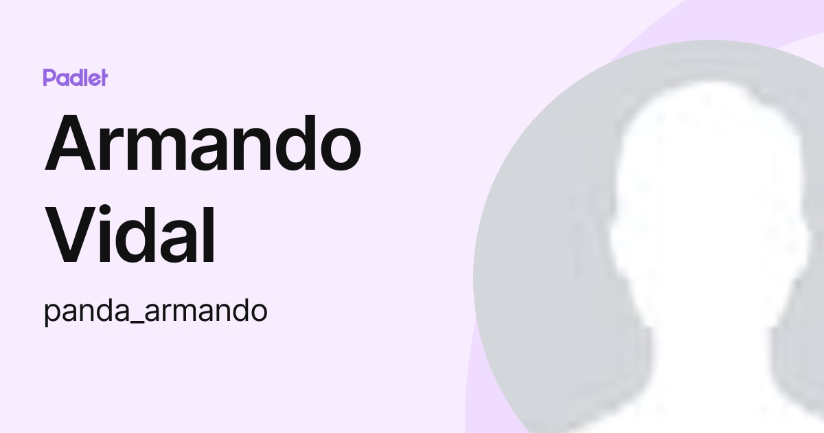 Armando Vidal (panda_armando) profile | Padlet