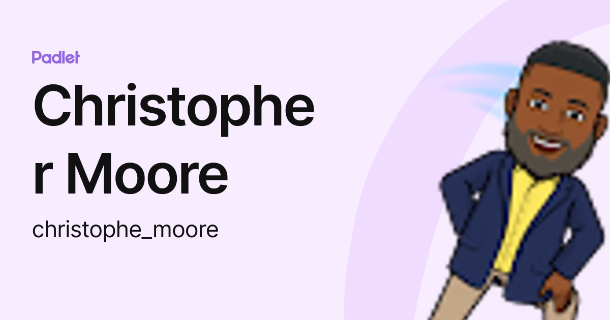 Christopher Moore (christophe_moore) profile | Padlet