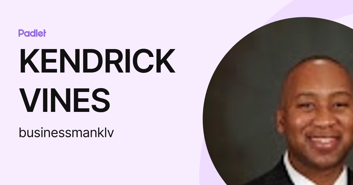 Kendrick Vines Businessmanklv Profile Padlet