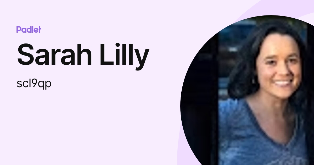 Sarah Lilly (scl9qp) profile | Padlet