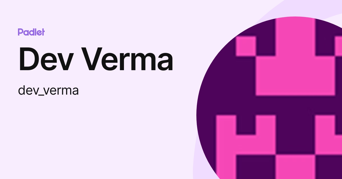 Dev Verma (dev_verma) profile | Padlet