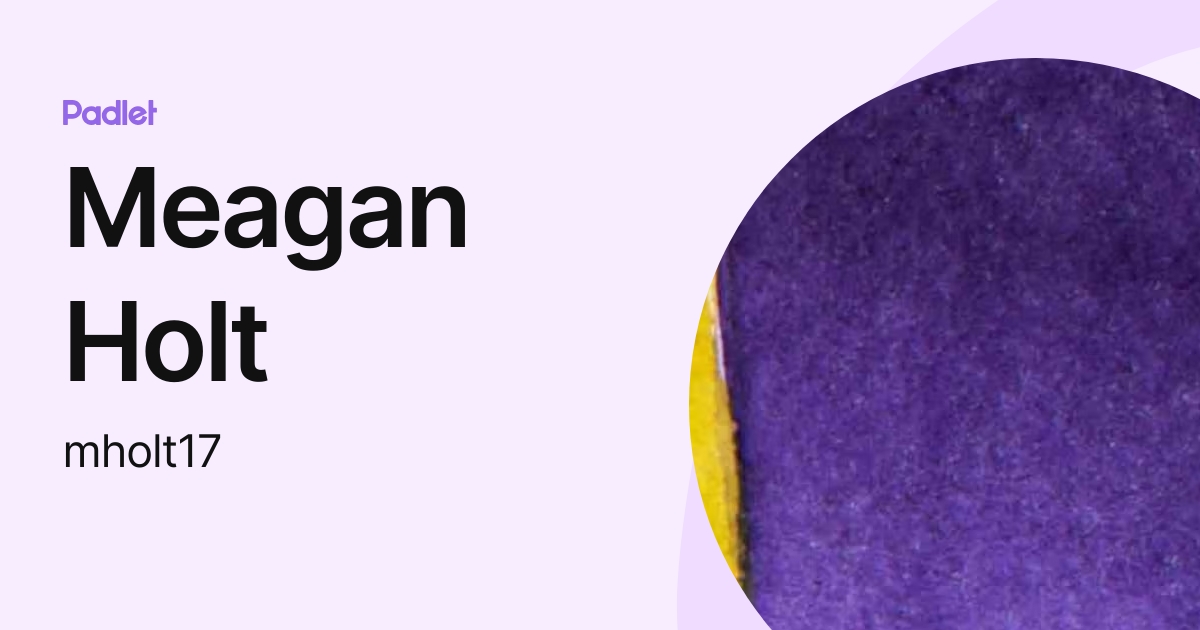 Meagan Holt (mholt17) profile | Padlet