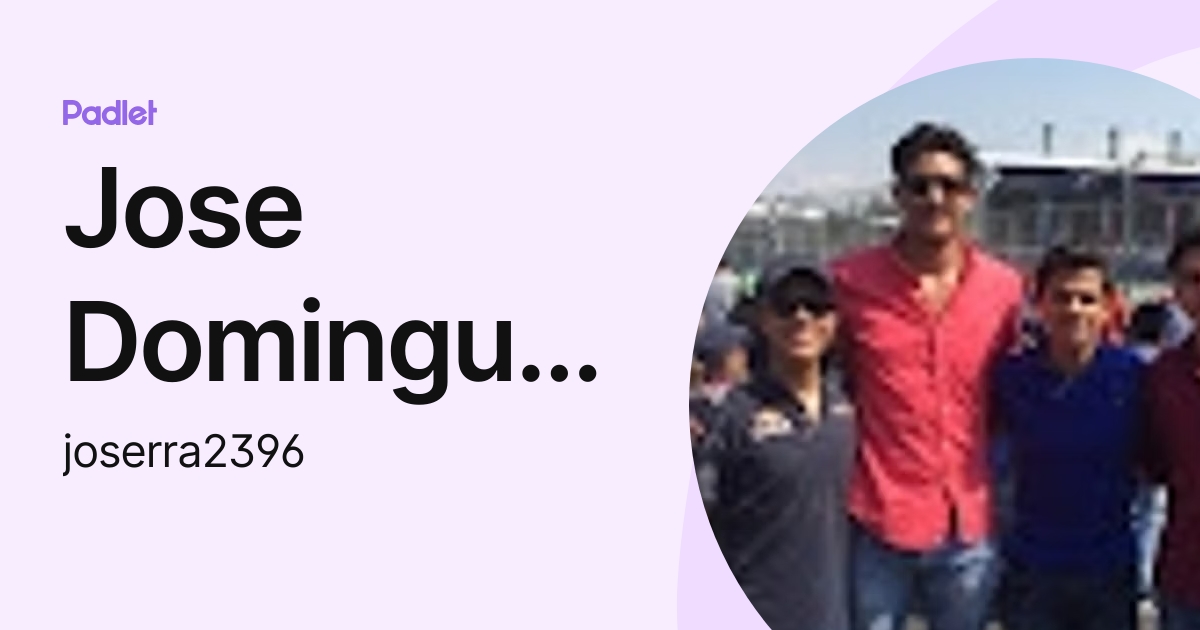 Jose Dominguez (joserra2396) profile | Padlet
