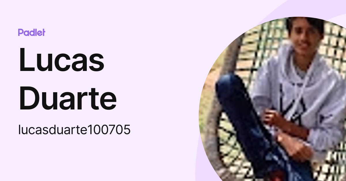 Lucas Duarte (lucasduarte100705) profile | Padlet