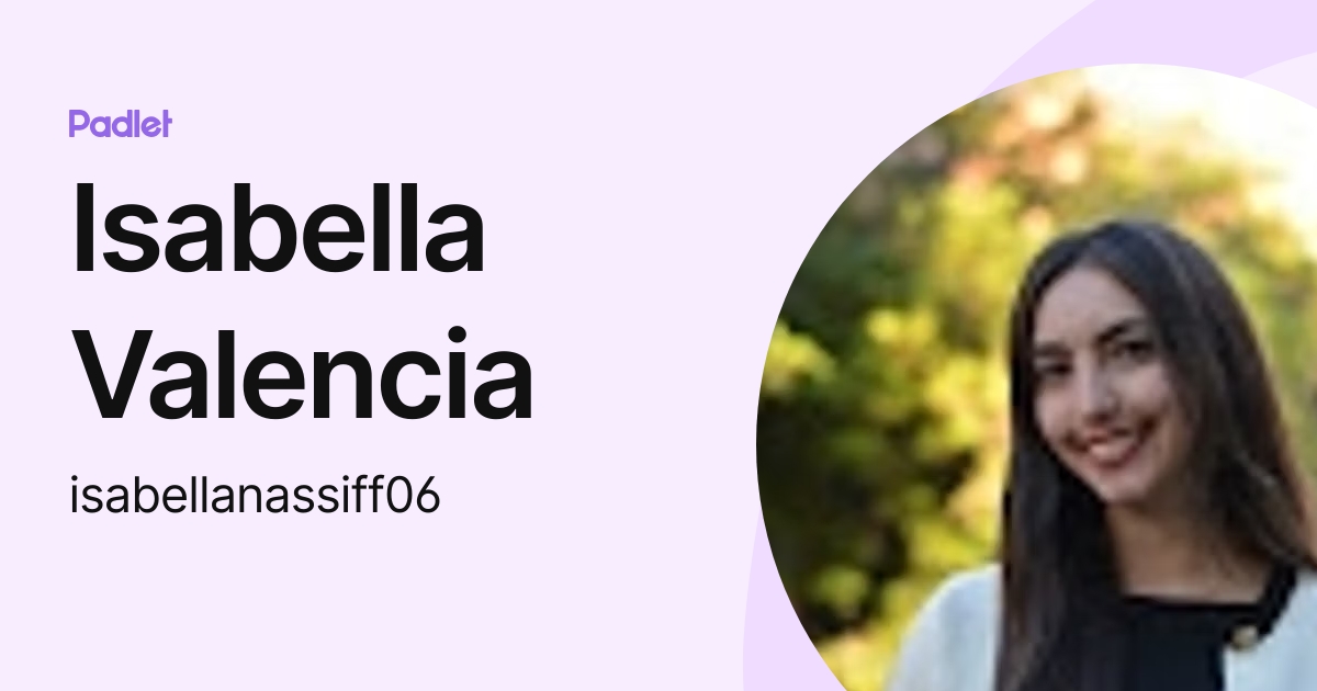 Isabella Valencia (isabellanassiff06) profile | Padlet