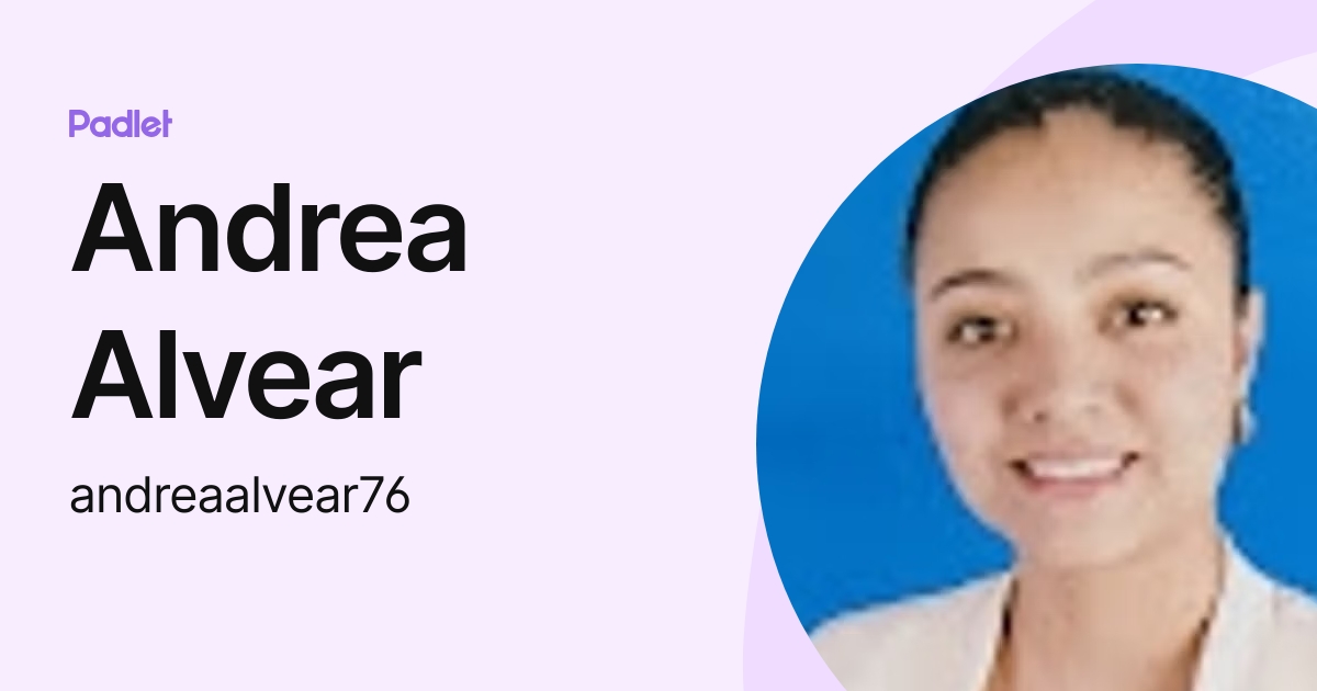Andrea Alvear (andreaalvear76) profile | Padlet