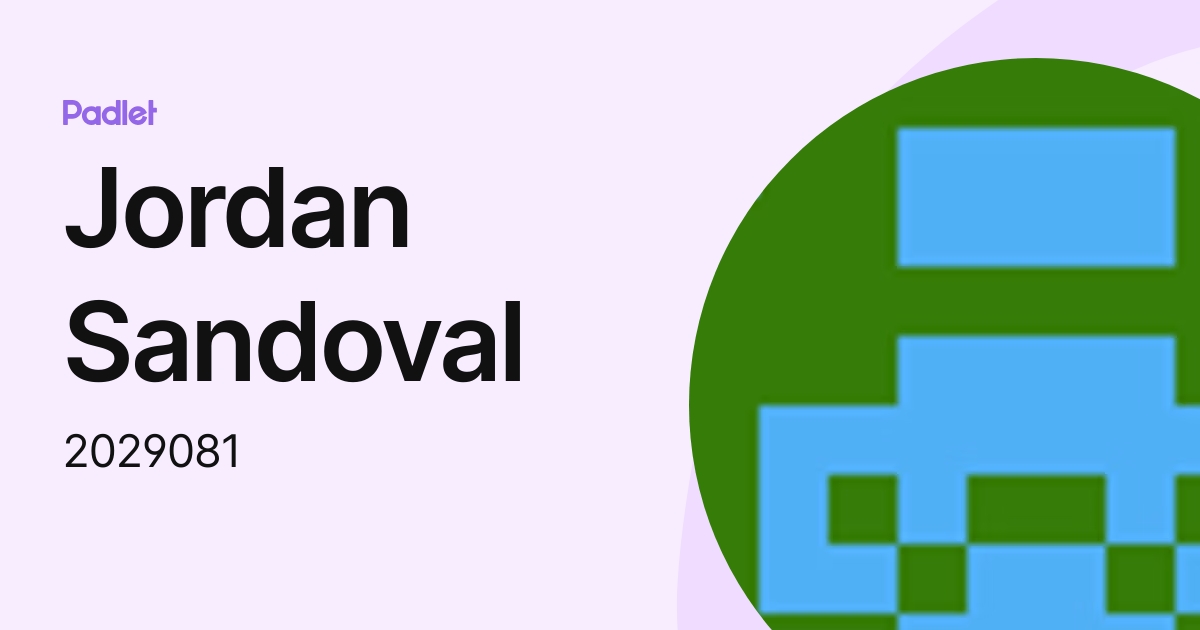 Jordan Sandoval (2029081) profile | Padlet