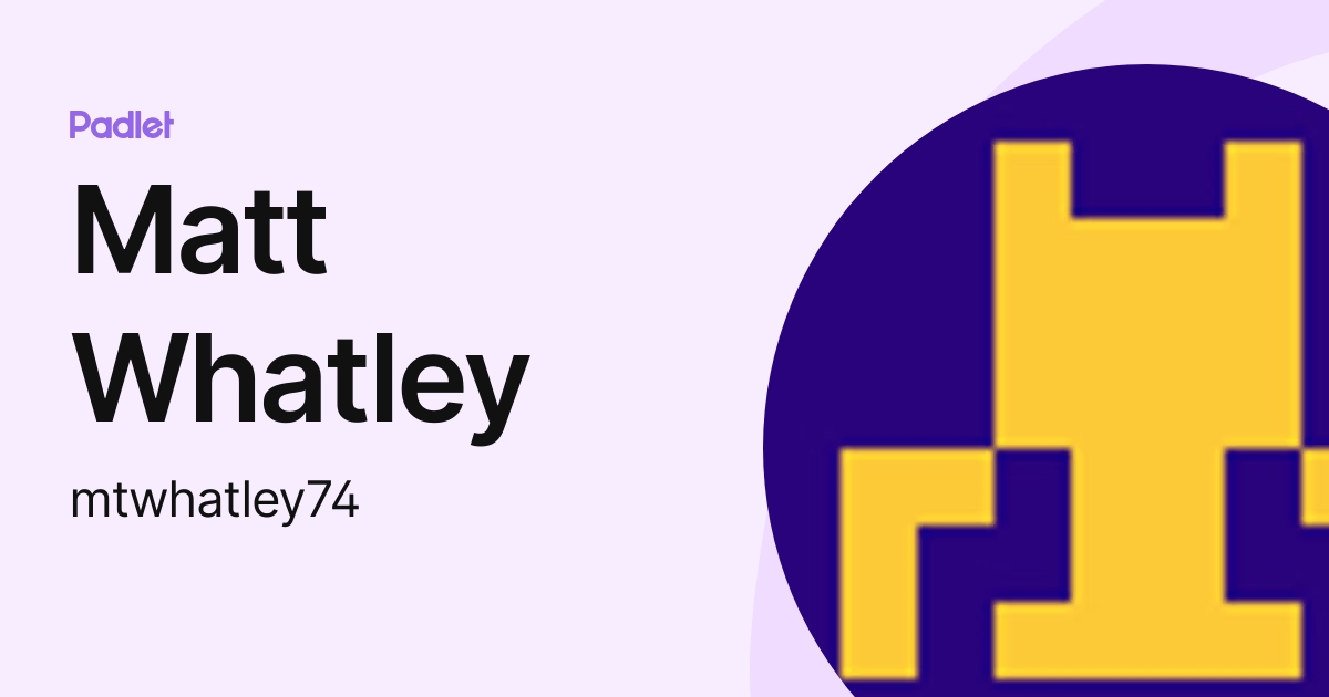 Matt Whatley (mtwhatley74) profile | Padlet