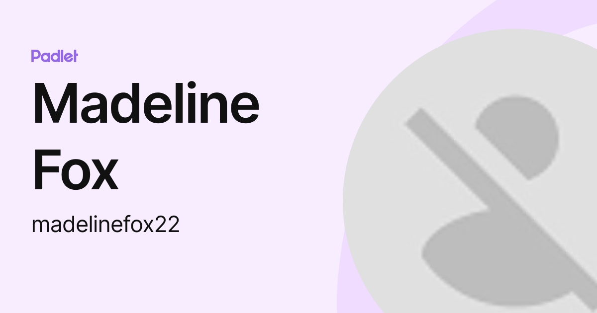 Madeline Fox (madelinefox22) profile | Padlet