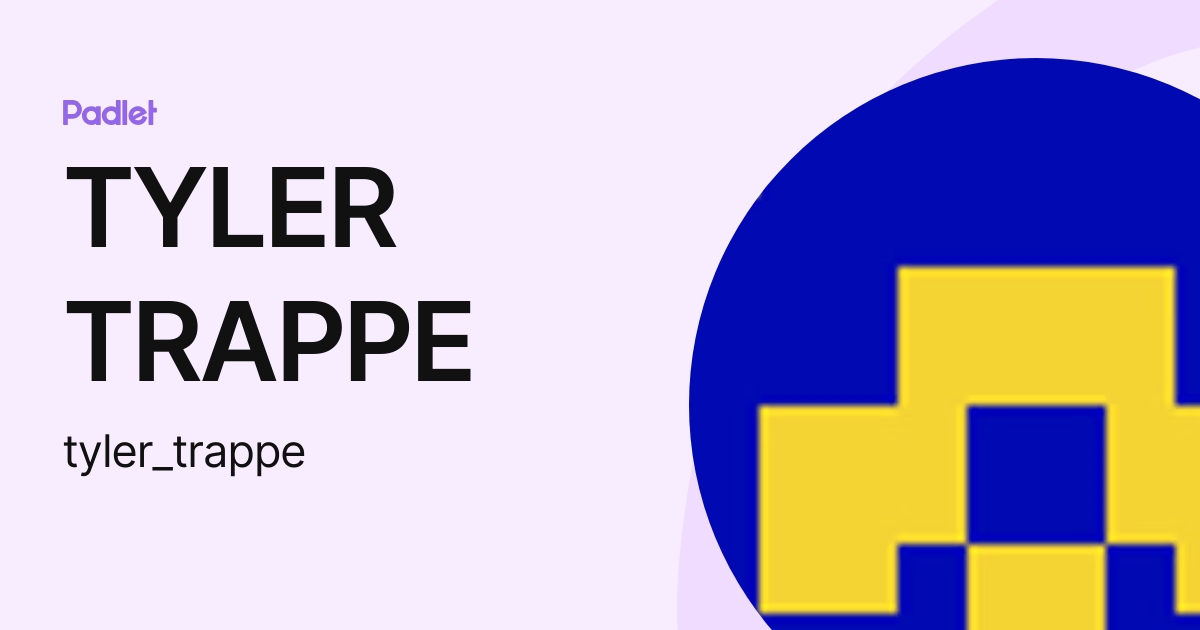 TYLER TRAPPE (tyler_trappe) profile | Padlet