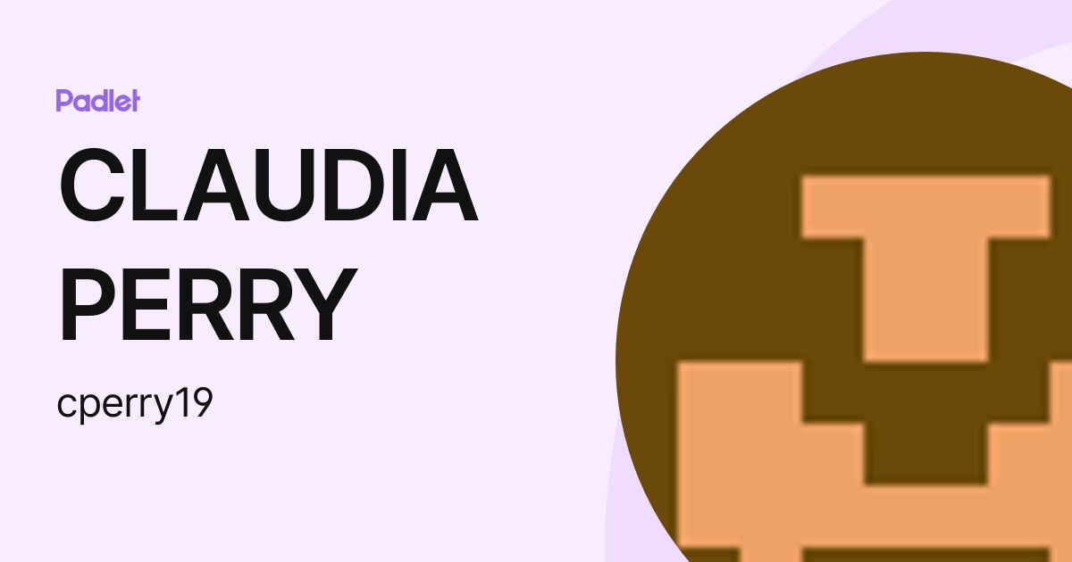 CLAUDIA PERRY (cperry19) profile | Padlet