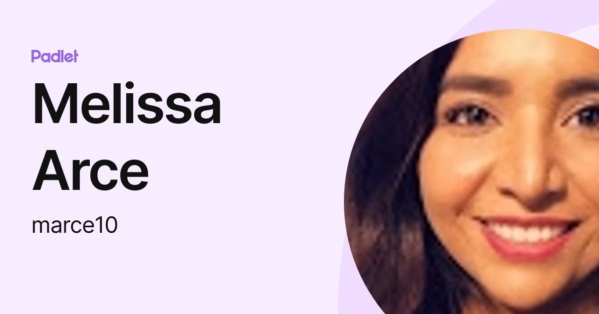 Melissa Arce (marce10) profile | Padlet