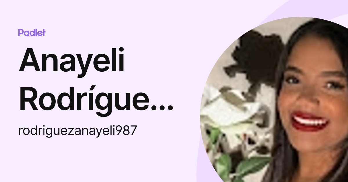 Anayeli Rodríguez C. (rodriguezanayeli987) profile | Padlet