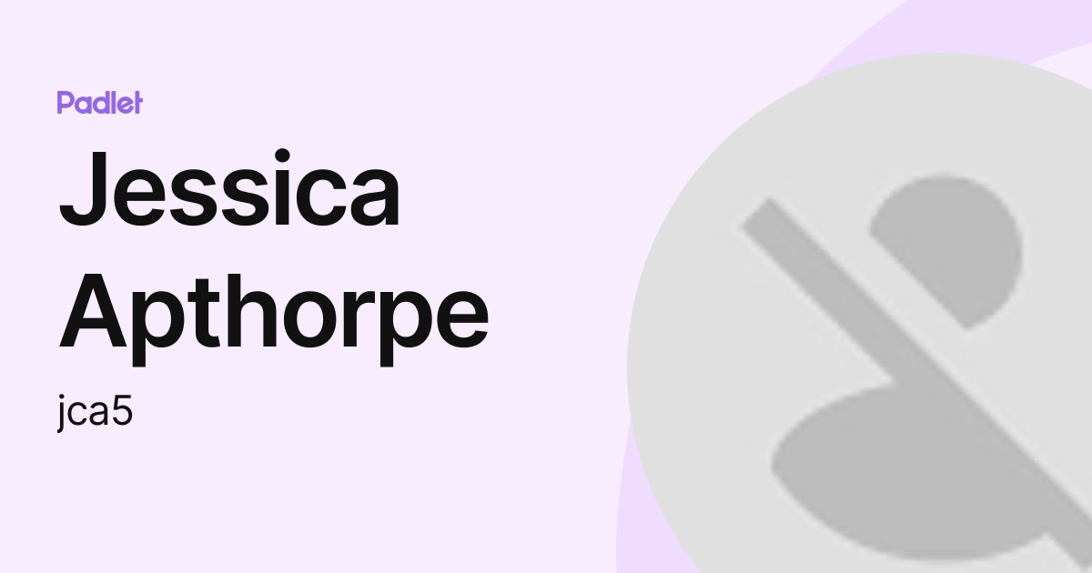 Jessica Apthorpe (jca5) profile | Padlet