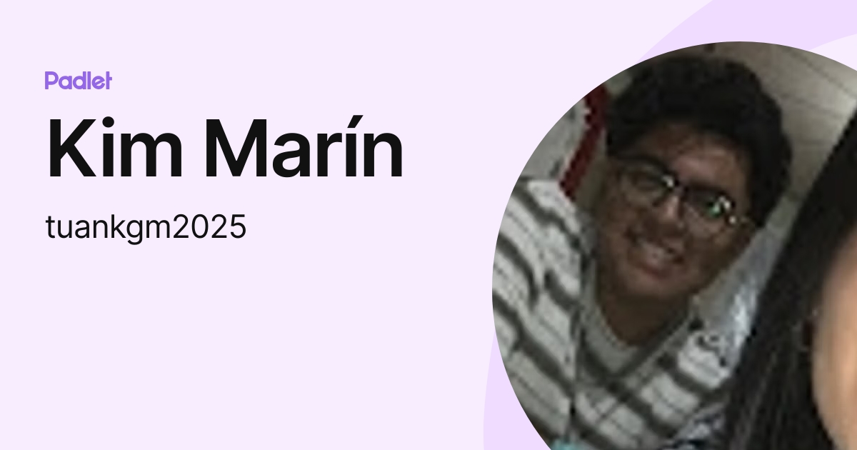 Kim Marín (tuankgm2025) profile | Padlet