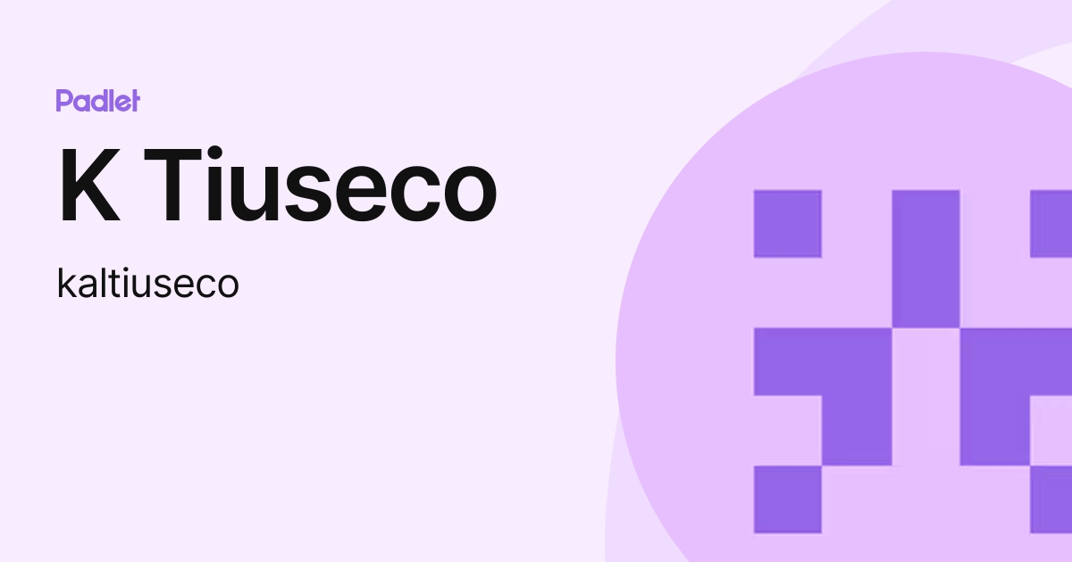 K Tiuseco (kaltiuseco) profile | Padlet