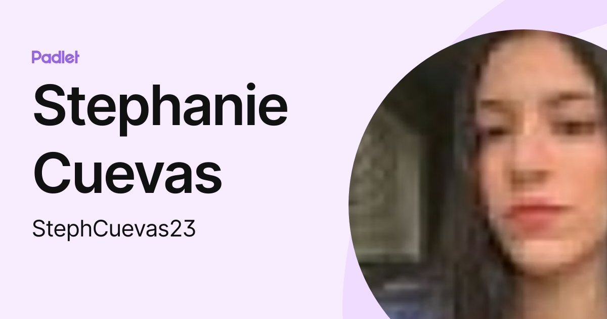 Stephanie Cuevas (StephCuevas23) profile | Padlet
