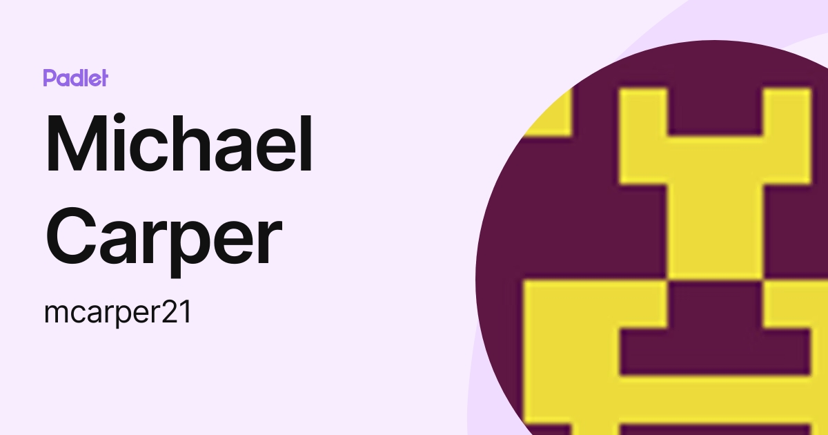 Michael Carper (mcarper21) profile | Padlet