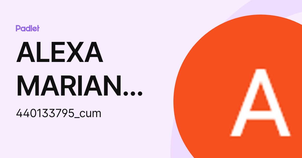 ALEXA MARIANA MARIN VILLAR (440133795_cum) profile | Padlet