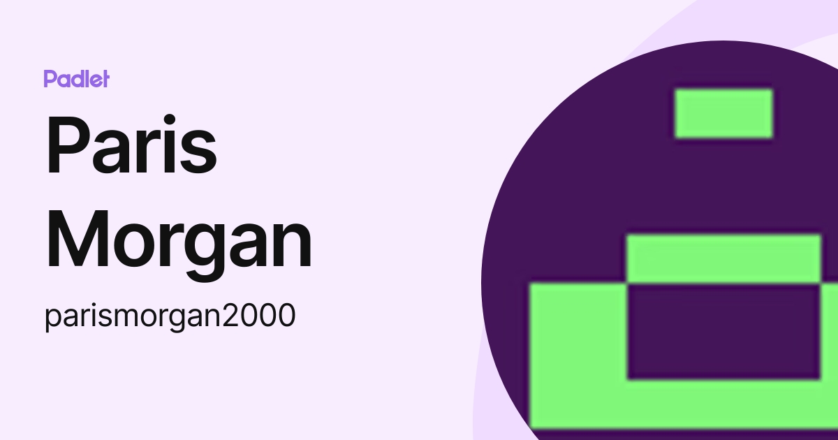 Paris Morgan (parismorgan2000) profile | Padlet