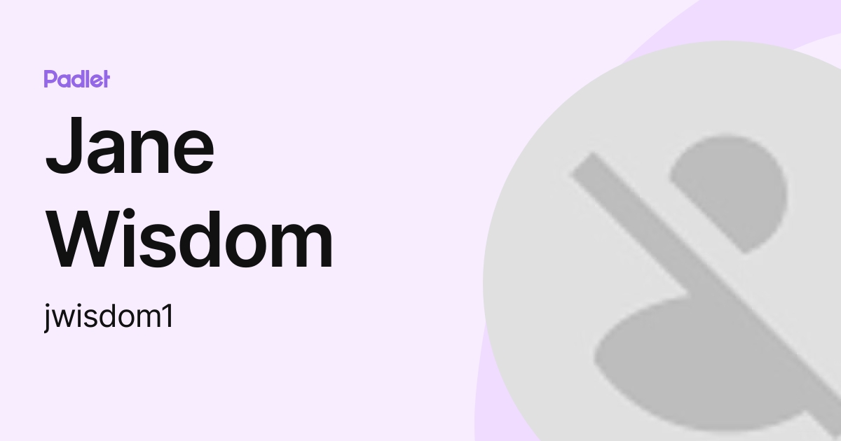 Jane Wisdom (jwisdom1) profile | Padlet
