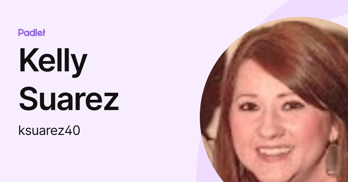 Kelly Suarez (ksuarez40) profile | Padlet