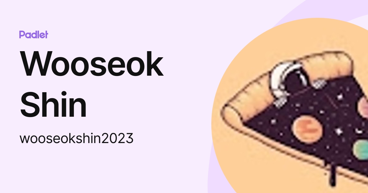 Wooseok Shin (wooseokshin2023) profile | Padlet