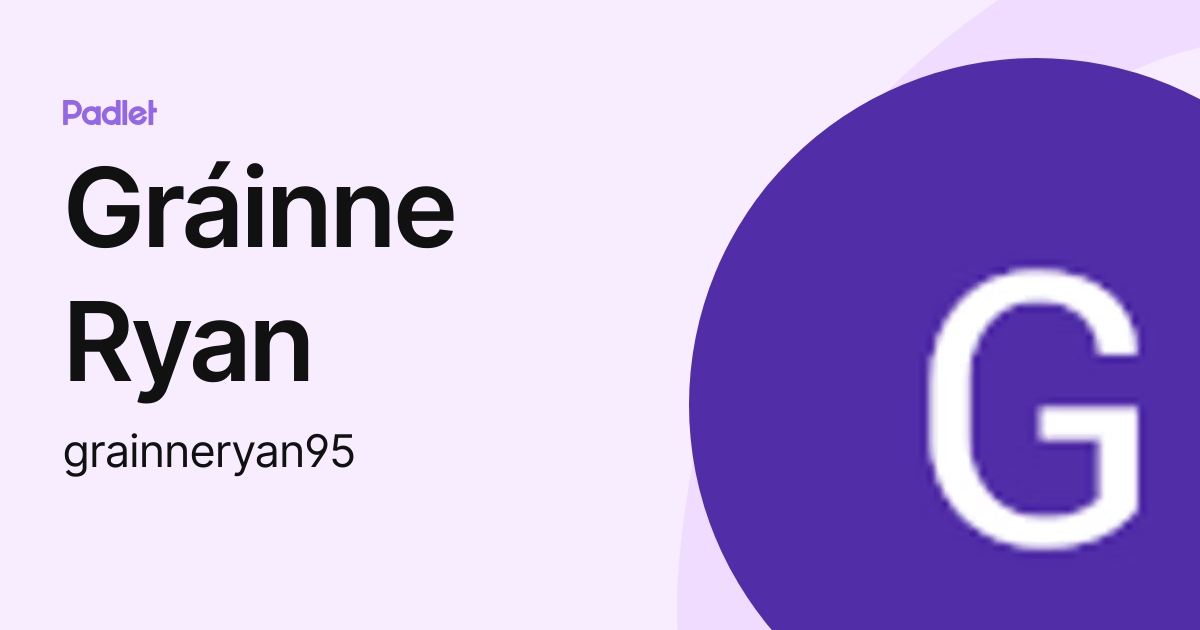 Gráinne Ryan (grainneryan95) profile | Padlet