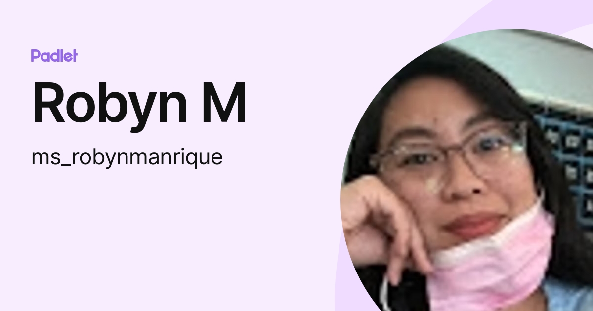 Robyn M (ms_robynmanrique) profile | Padlet