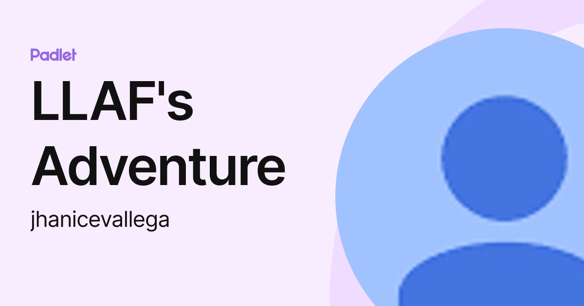 LLAF's Adventure (jhanicevallega) profile | Padlet