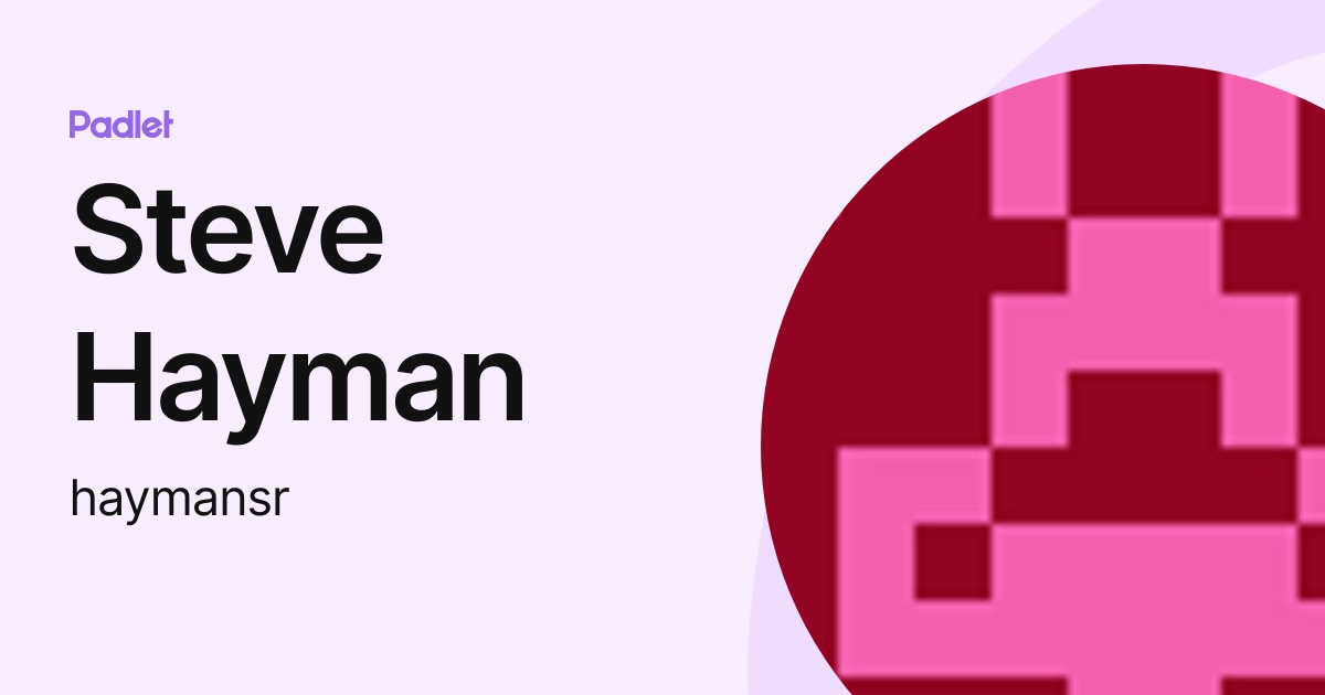 Steve Hayman (haymansr) profile | Padlet