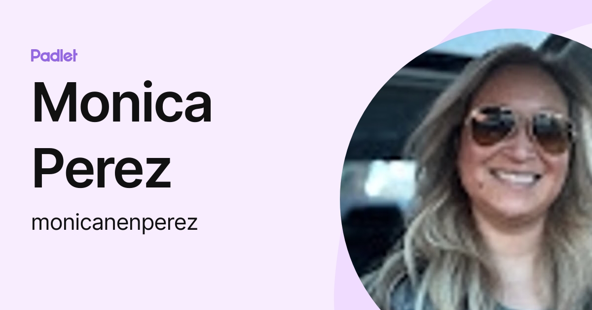 Monica Perez (monicanenperez) profile | Padlet