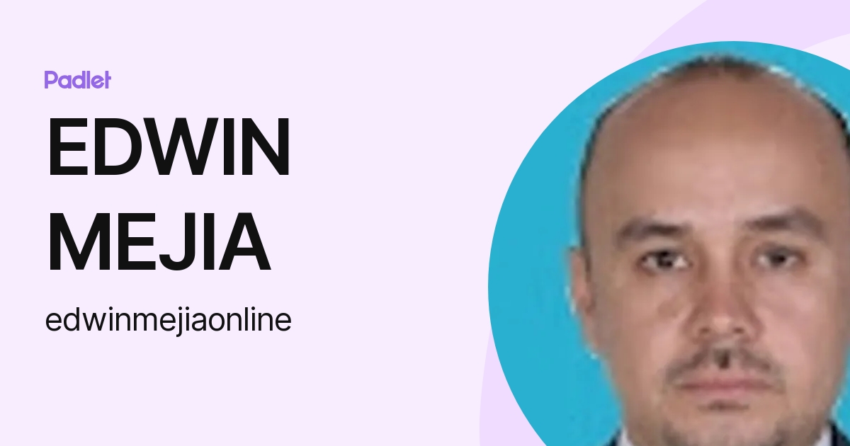 EDWIN MEJIA (edwinmejiaonline) profile | Padlet