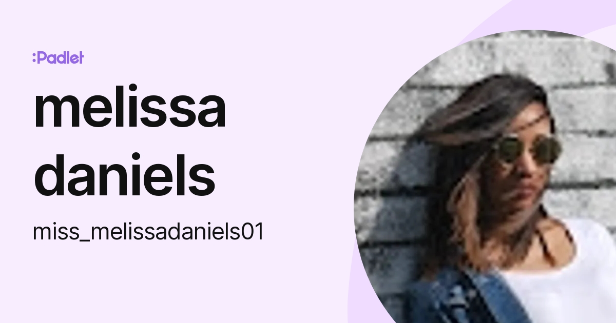 melissa daniels (miss_melissadaniels01) profile | Padlet melissa daniels (miss_melissadaniels01) profile | Padlet