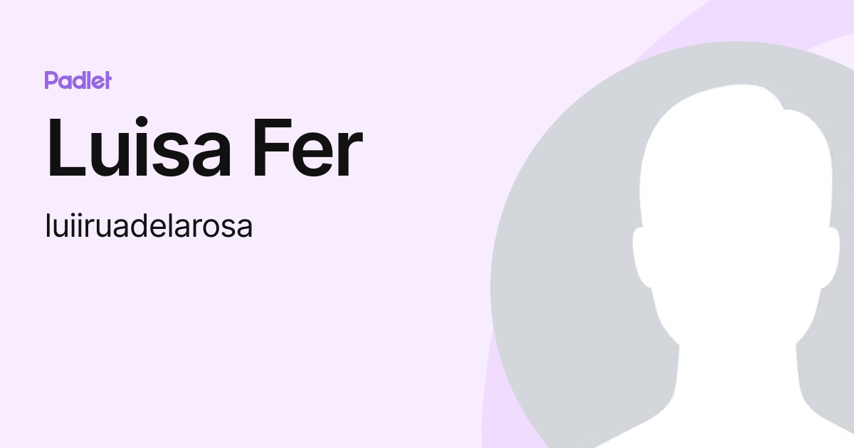 Luisa Fer (luiiruadelarosa) profile | Padlet