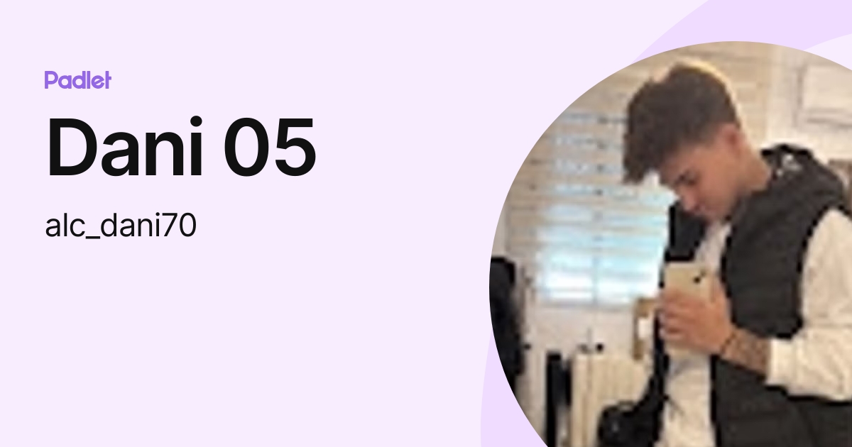 Dani 05 (alc_dani70) profile | Padlet
