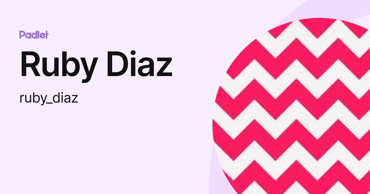 Ruby Diaz (ruby_diaz) profile | Padlet