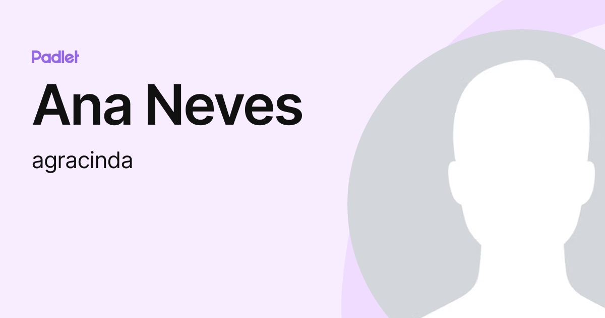 Ana Neves (agracinda) profile | Padlet