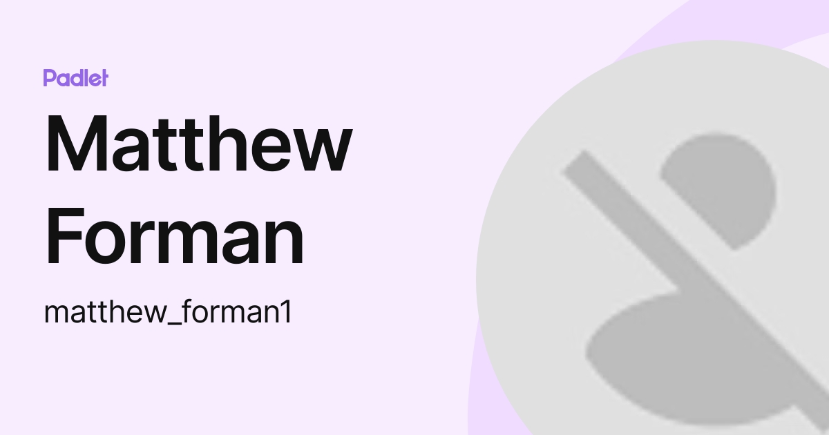 Profil de Matthew Forman (matthew_forman1) | Padlet